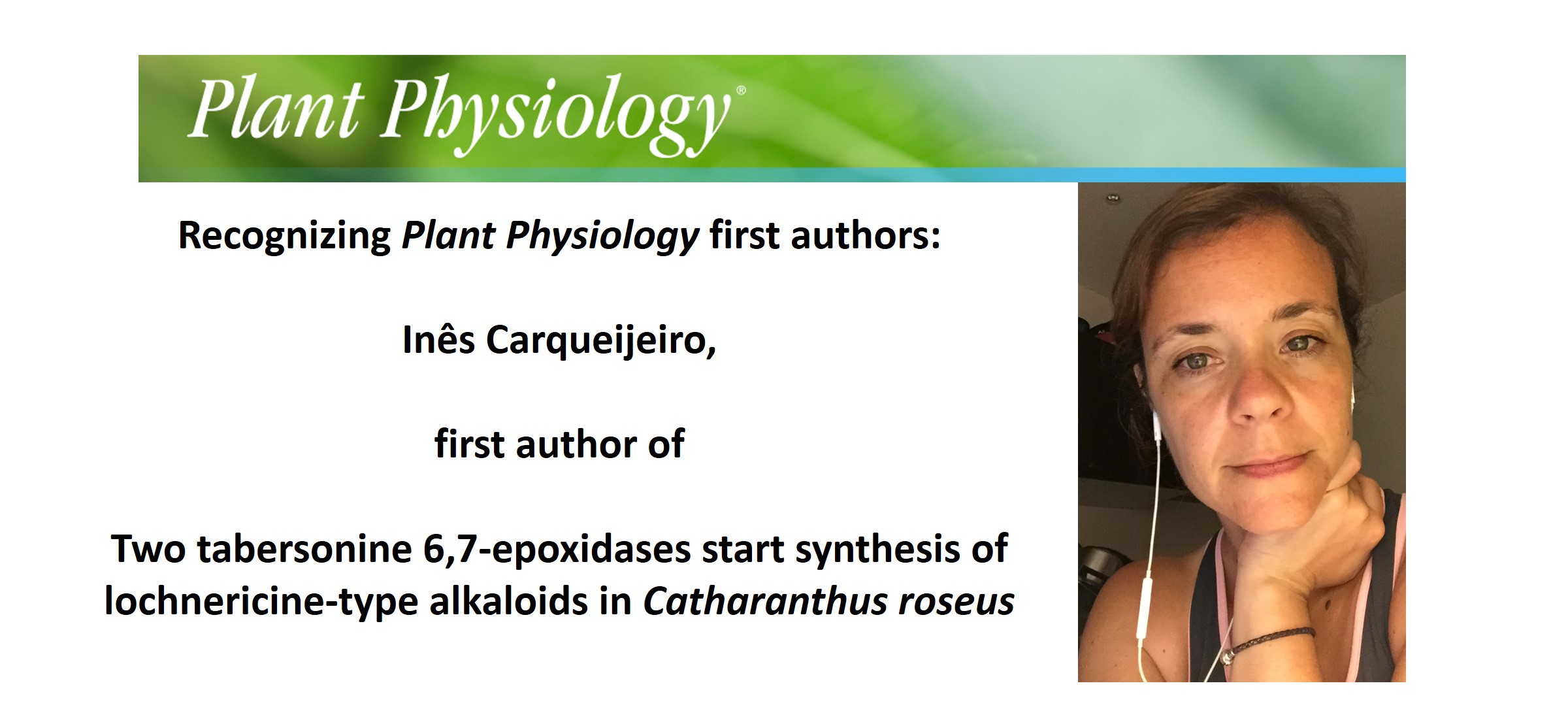 Recognizing Plant Physiology first authors: Inês Carqueijeiro | Plantae