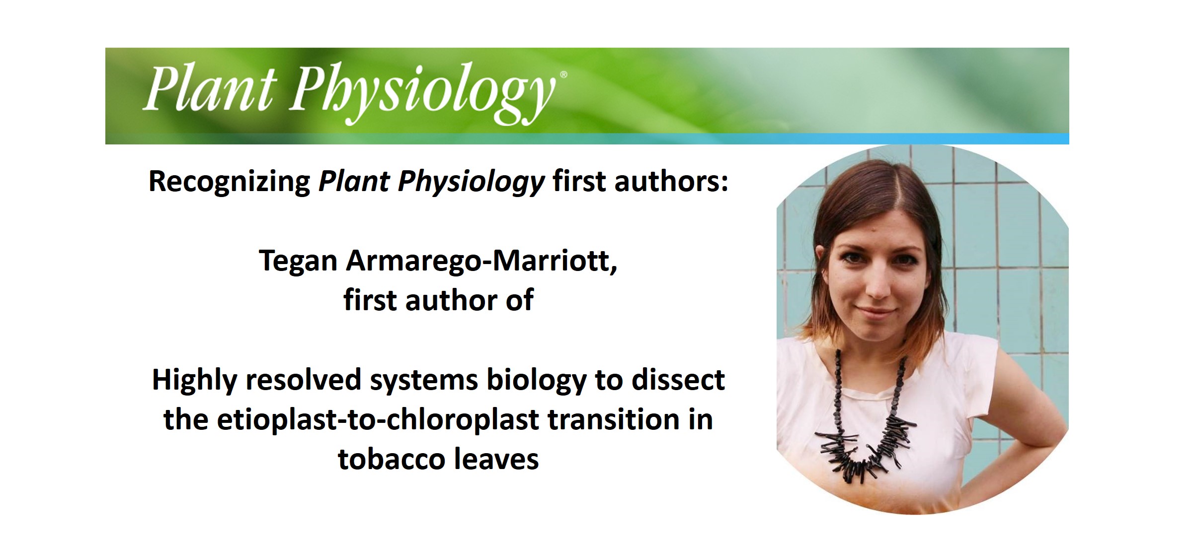 Recognizing Plant Physiology first authors: Tegan Armarego-Marriott ...