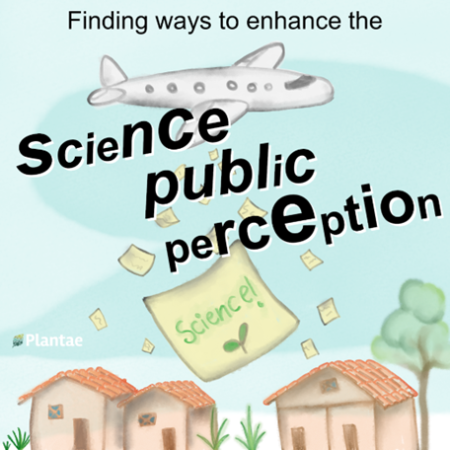 Finding Ways to Enhance the Science Public Perception | Plantae